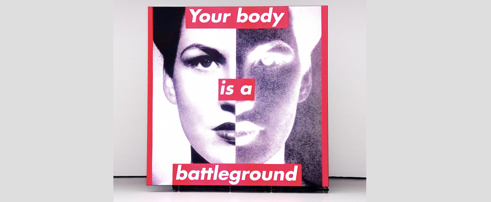 Barbara Kruger : Your body is a battleground